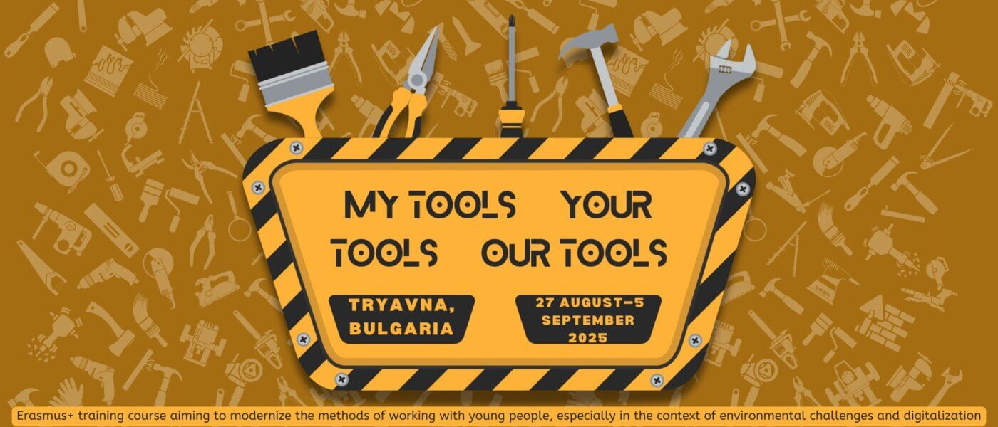 My Tools, Your Tools, Our Tools — Bulgaria – European Youth Centre Břeclav
